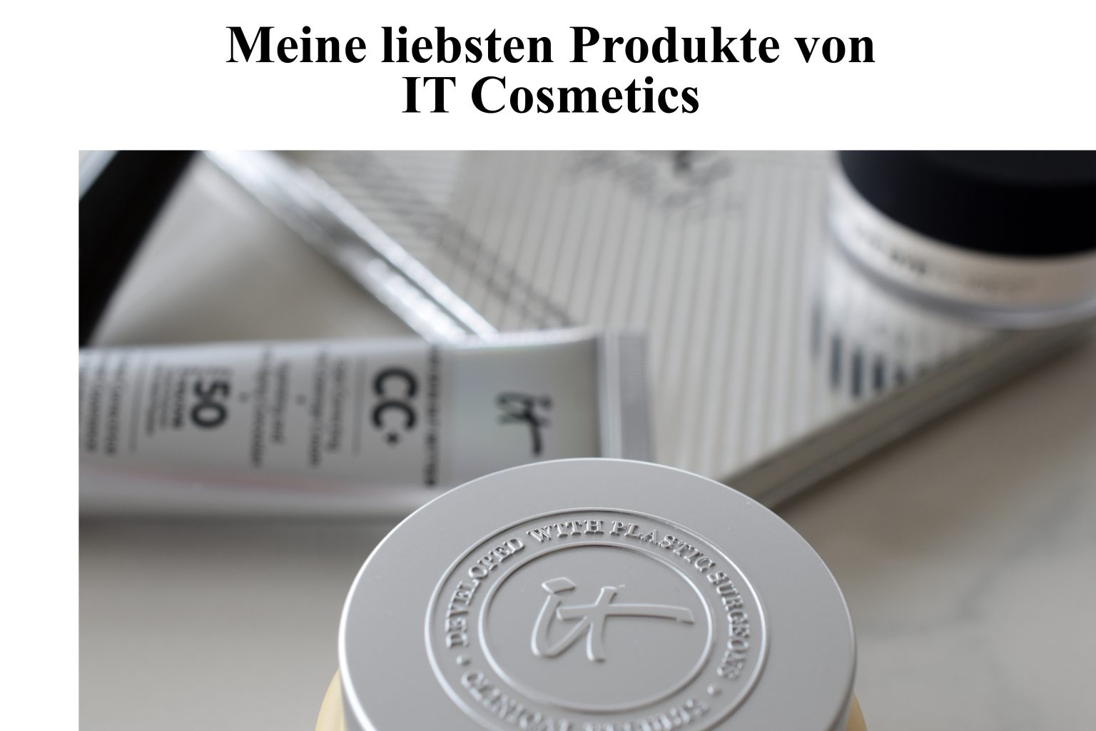 IT Cosmetics - meine Top 5 Produkte für Pflege & Make Up